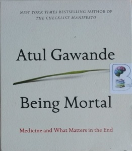 Being Mortal written by Atul Gawande performed by Robert Petkoff on CD ...