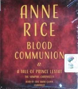 Blood Communion - A Tale of Prince Lestat written by Anne Rice ...