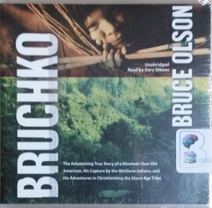 Bruchko written by Bruce Olson performed by Gary Dikeos on CD ...