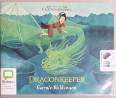 Dragonkeeper written by Carole Wilkinson performed by Caroline Lee on ...