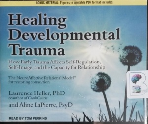 Healing Developmental Trauma - How Early Trauma Affects Self-Regulation ...