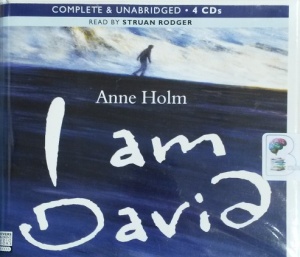 I am David written by Anne Holm performed by Stuan Rodger on CD ...