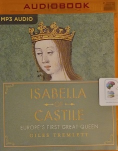 Isabella of Castile - Europe's First Great Queen written by Giles ...