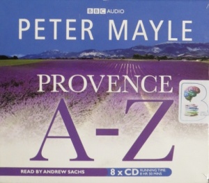 Provence A-Z written by Peter Mayle performed by Andrew Sachs on CD ...
