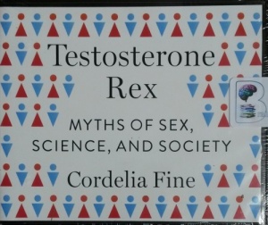 Testosterone Rex - Myths of Sex, Science and Society written by ...