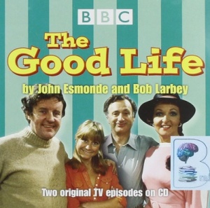 The Good Life written by John Esmonde and Bob Larbey performed by ...