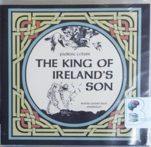 The King of Ireland's Son written by Padraic Colum performed by Gerard ...