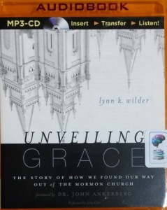 Unveiling Grace - The Story of How We Found Our Way Out of the Mormon ...