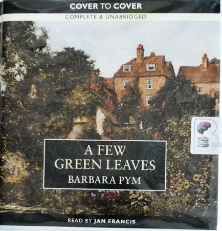 A Few Green Leaves written by Barbara Pym performed by Jan Francis on ...