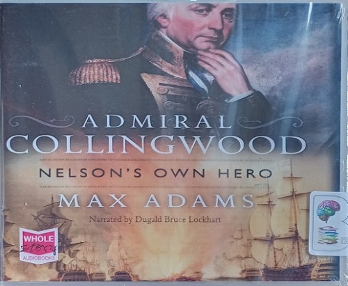 Admiral Collingwood - Nelson's Own Hero written by Max Adams performed ...