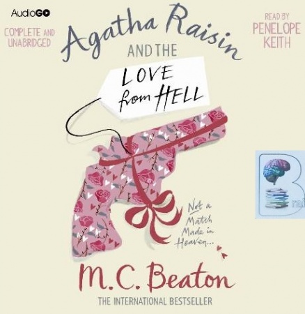 Agatha Raisin and the Love from Hell - Agatha Raisin 11 - written by M ...