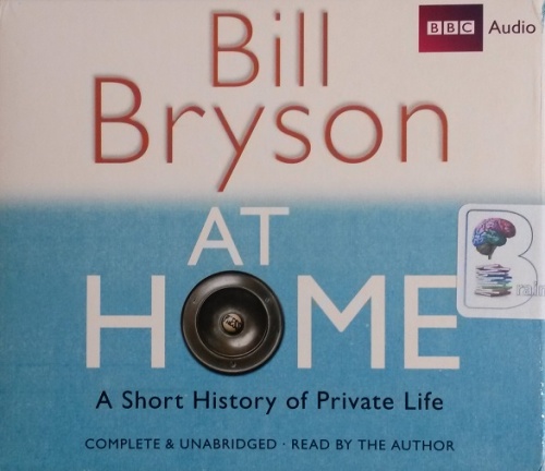 At Home - A Short History of Private Life written by Bill Bryson ...