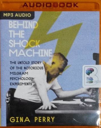 Behind the Shock Machine - The Untold Story of the Notorious Milgram ...