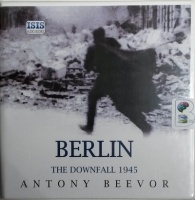 Berlin - The Downfall 1945 written by Antony Beevor performed by Sean ...