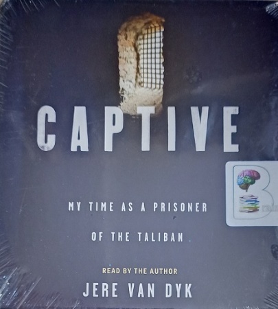 Captive - My Time As A Prisoner of the Taliban written by Jere Van Dyk ...