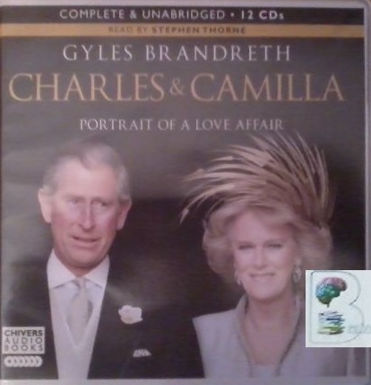 Charles and Camilla - Portrait of a Love Affair written by Gyles ...