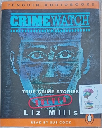 Crimewatch - True Crime Stories - Solved written by Liz Mills performed ...