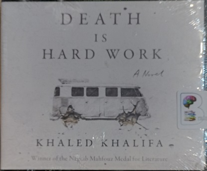 Death is Hard Work written by Khaled Khalifa performed by Neil Shah on ...