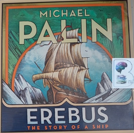 Erebus - The Story of a Ship written by Michael Palin performed by ...
