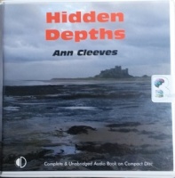 Hidden Depths written by Ann Cleeves performed by Anne Dover on CD ...