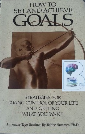 How to Set and Achieve Goals written by Bobbe Sommer performed by Bobbe ...