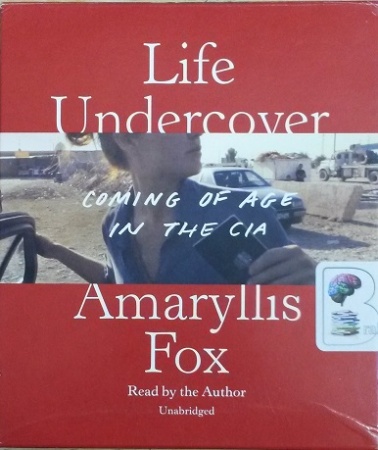 Life Undercover - Coming of Age in The CIA written by Amaryllis Fox ...