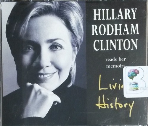 Living History written by Hillary Rodham Clinton performed by Hillary ...