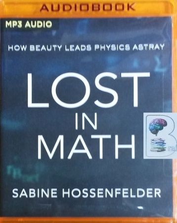Lost in Math - How Beauty Leads Physics Astray written by Sabine ...