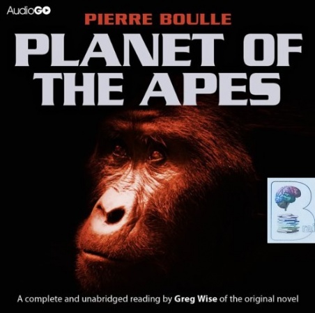 Planet of the Apes written by Pierre Boule performed by Greg Wise on CD ...