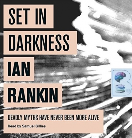 Set in Darkness written by Ian Rankin performed by Samuel Gillies on CD ...