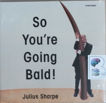 So You're Going Bald! written by Julius Sharpe performed by Julius ...