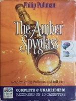 The Amber Spyglass written by Philip Pullman performed by BBC Full Cast ...