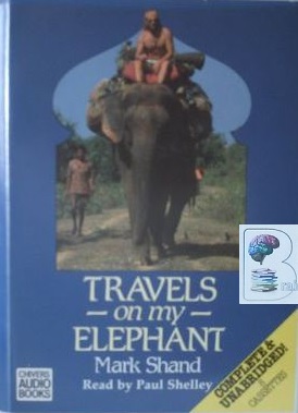 Travels on My Elephant written by Mark Shand performed by Paul Shelley ...
