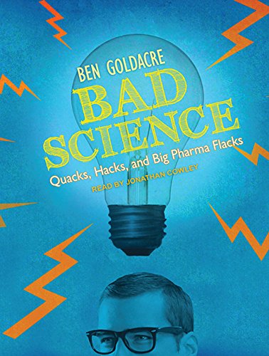 Bad Science - Quacks, Hacks, and Big Pharma Flacks written by Ben ...