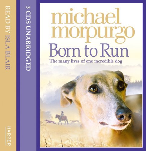 Born to Run written by Michael Morpurgo performed by Isla Blair on CD ...