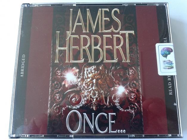 Once... written by James Herbert performed by Robert Powell on CD ...