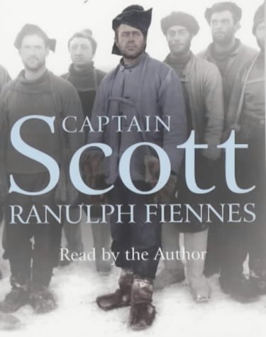 Captain Scott written by Ranulph Fiennes performed by Ranulph Fiennes ...
