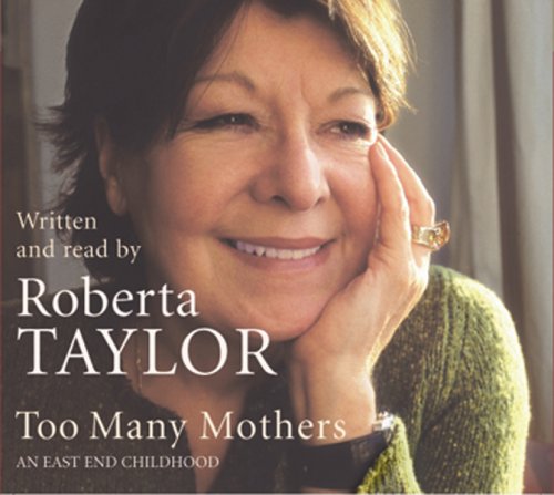 Too Many Mothers - An Eastend Childhood written by Roberta Taylor ...