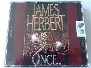 Once... written by James Herbert performed by Robert Powell on CD ...